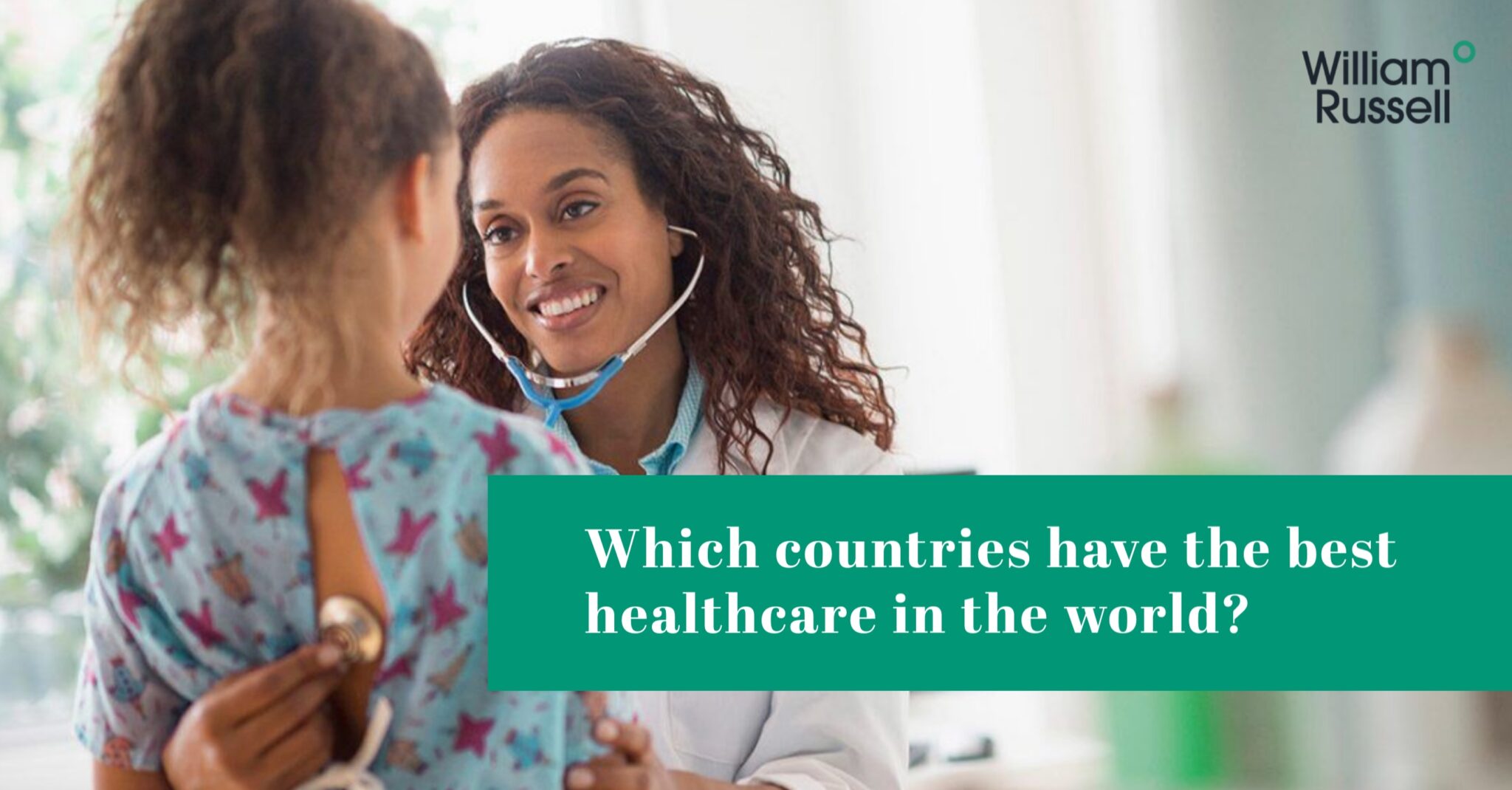 Which Countries Have The Best Healthcare In The World? | William Russell