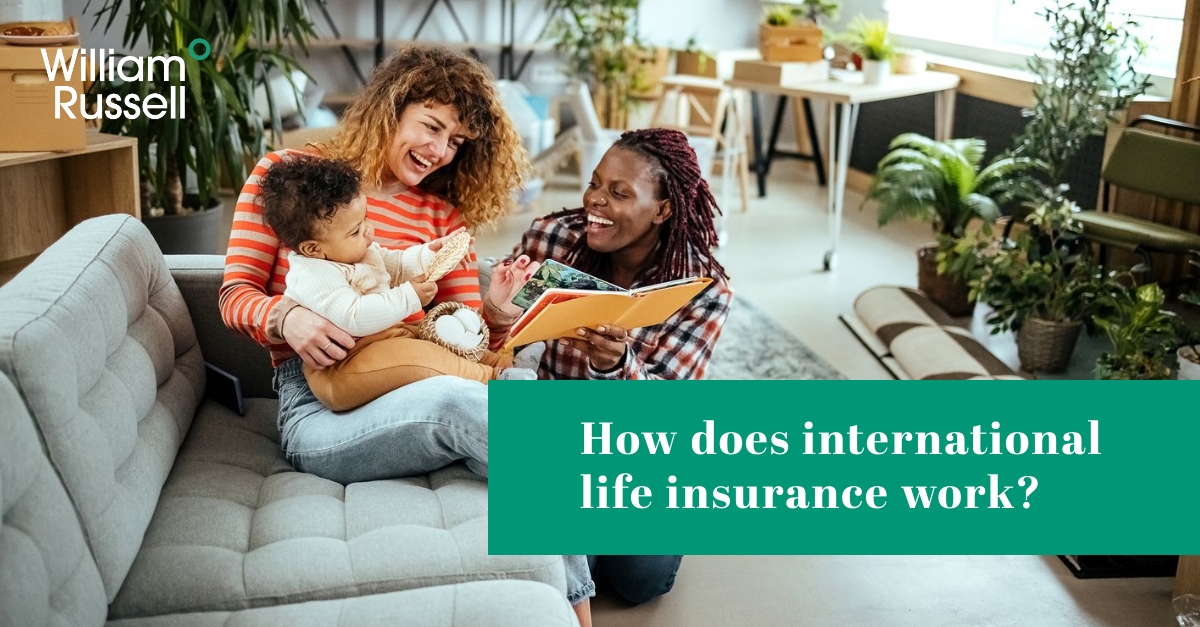 How Does International Life Insurance Work? | William Russell