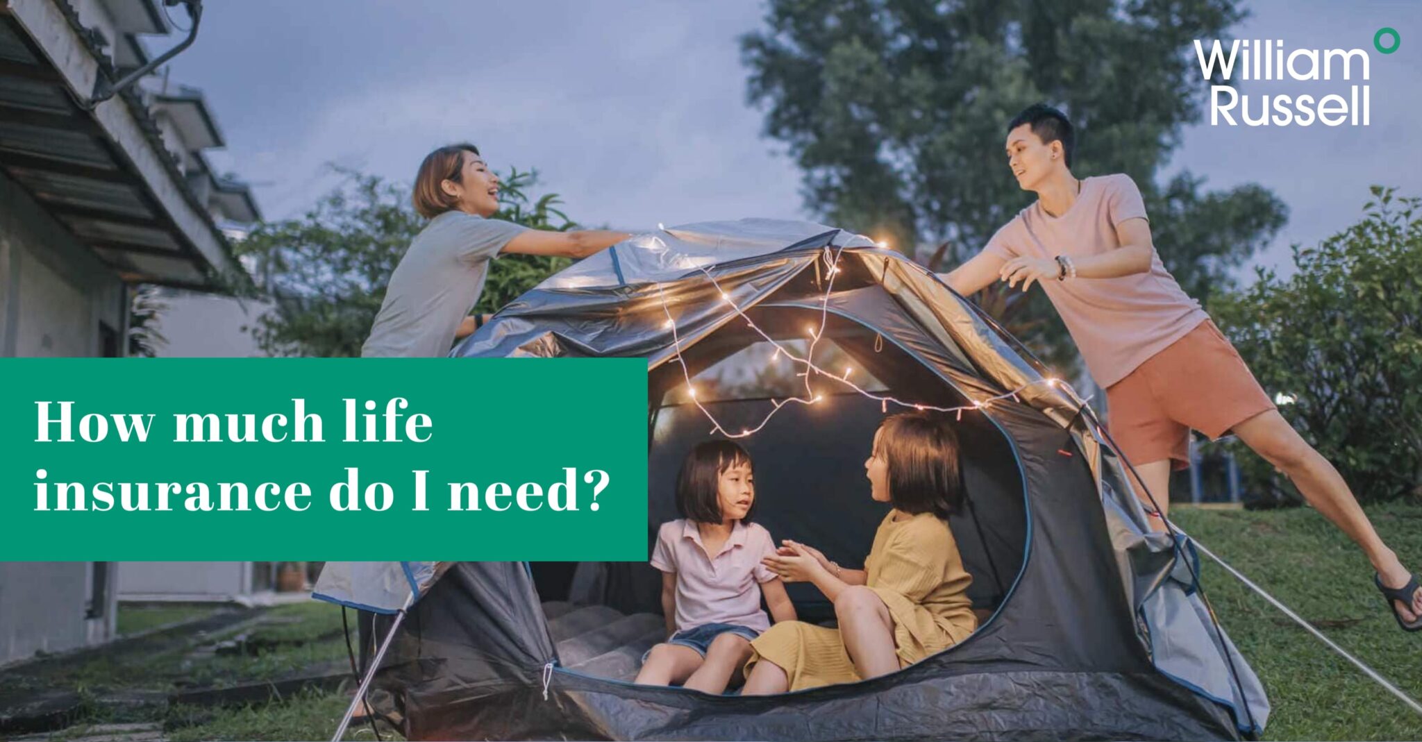 How Much Life Insurance Do I Need? | William Russell