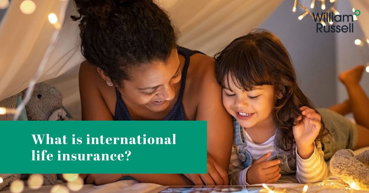Full Guide To Expat Life Insurance | William Russell