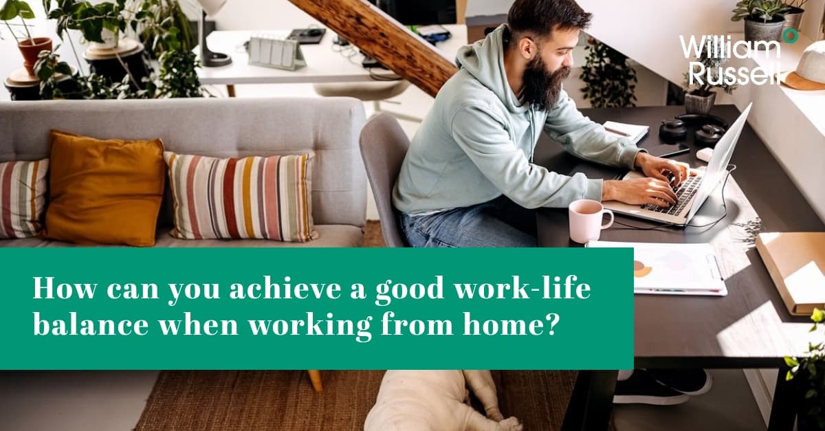 Work Life Balance When Working Remotely | William Russell